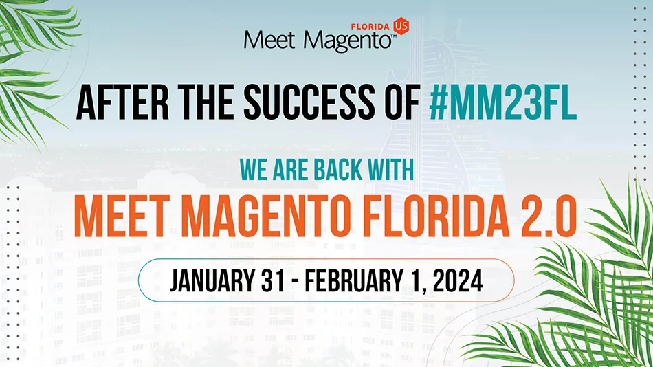 Meet Magento Conference 2024 - Why Attend Meet Magento Florida 2.0